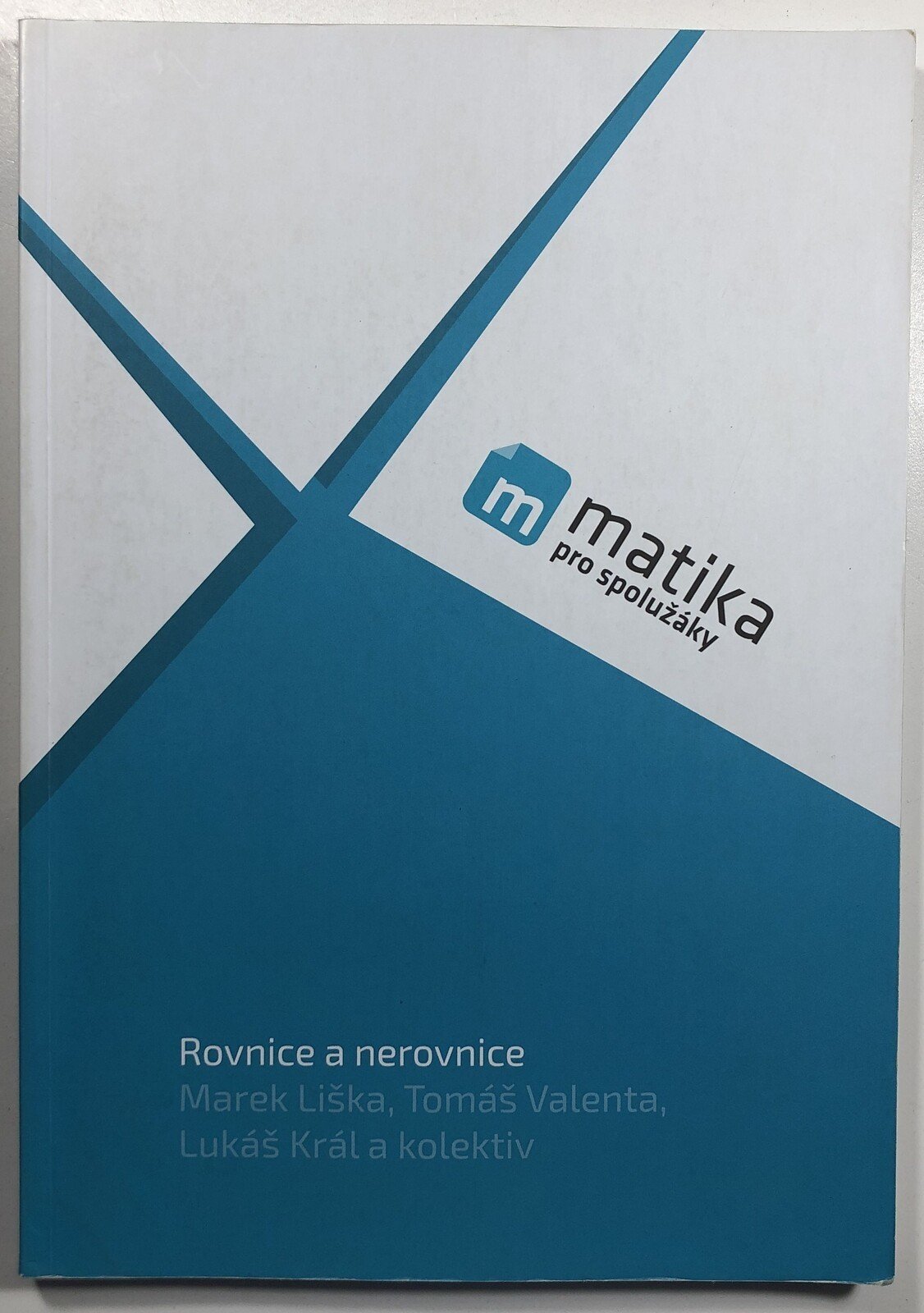 Matika pro spolužáky - Rovnice a nerovnice (Marek Liška, kolektiv ...