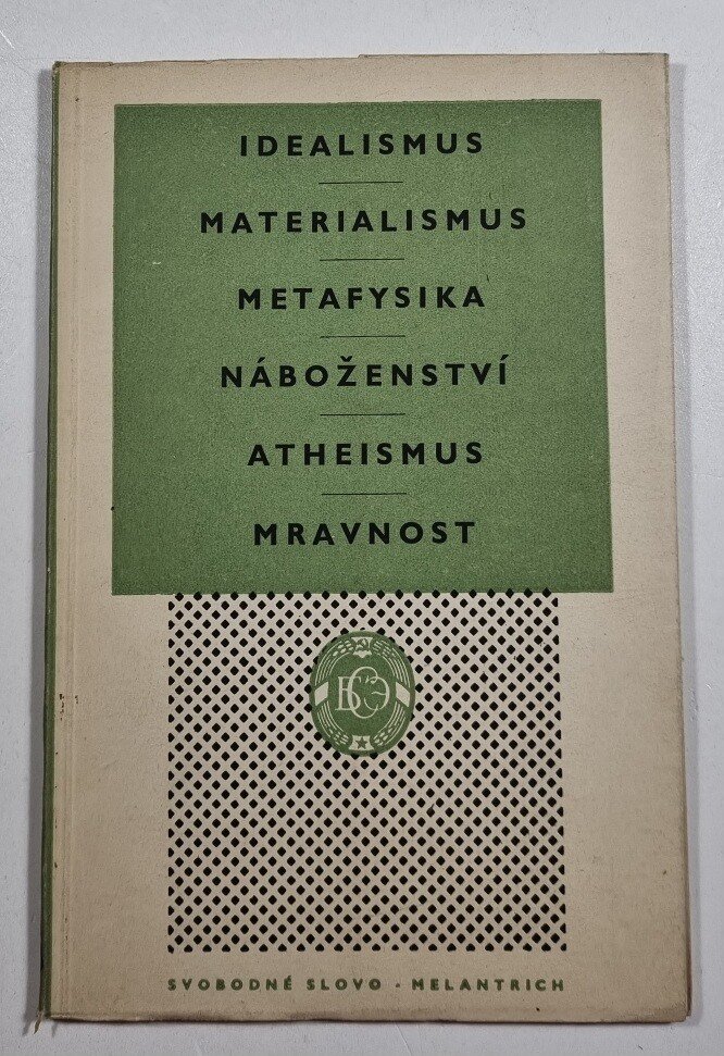 Idealismus, materialismus, metafysika, náboženství, atheismus, mravnost (kolektiv) | Antikvariát ...